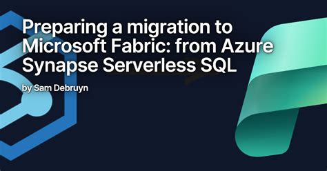 Preparing A Migration To Microsoft Fabric From Azure Synapse
