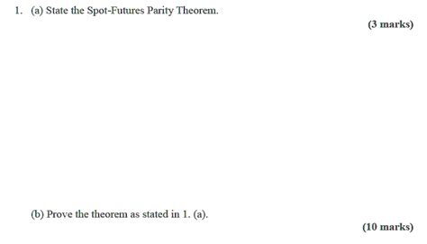 1a state the spot futures parity theorem 3 marks b prove the theorem as