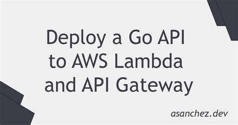 Deploy A Go Api To Aws Lambda And Api Gateway
