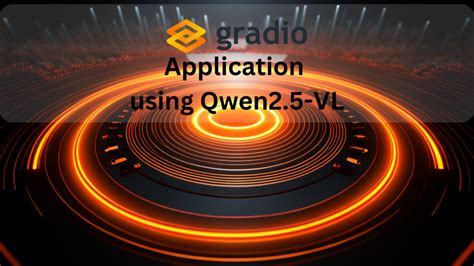 Gradio Application Using Qwen25 Vl