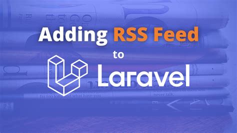 How To Add A Simple Rss Feed To Laravel Without Using A Package Devdojo