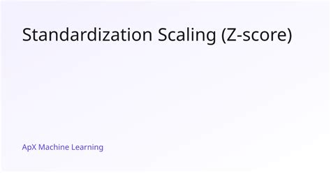Standardization Scaling Z Score