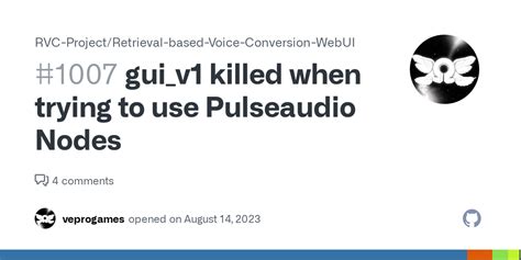 Guiv1 Killed When Trying To Use Pulseaudio Nodes · Issue 1007 · Rvc Projectretrieval Based