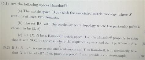 Solved 51 Are The Following Spaces Hausdorff A The