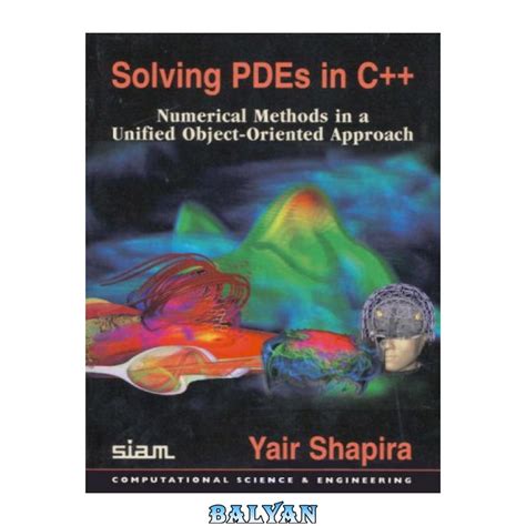 دانلود کتاب Solving Pdes In C Numerical Methods In A Unified Object Oriented Approach بلیان