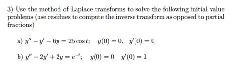 solved 3 use the method of laplace transforms to solve the following initial value problems
