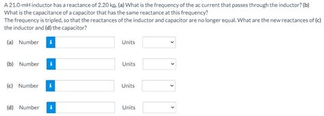 Solved A 21 0 Mh Inductor Has A Reactance Of 2 20 K Ohm