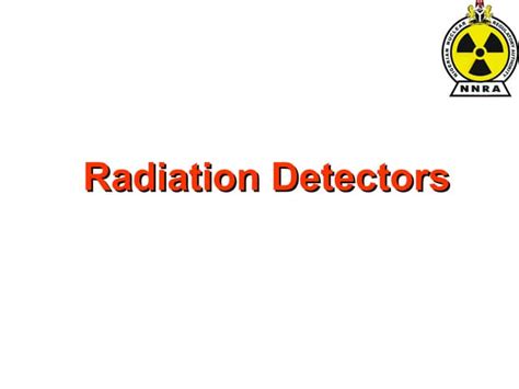 Radiation Detectors And Their Applications Ppt