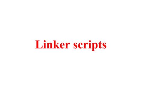 Linker Scripts PPT