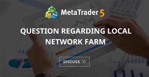 Question Regarding Local Network Farm Strategy Tester Expert Advisors And Automated Trading