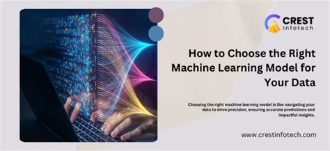 How To Choose The Right Machine Learning Model For Your Data Crest Infotech