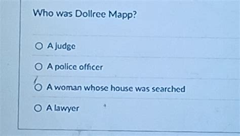 Who Was Dollree Mapp A Judge A Police Officer Awoman Whose House Was Searched Alawyer Question Ai