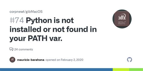 Python Is Not Installed Or Not Found In Your Path Var · Issue 74 · Corpnewtgibmacos · Github