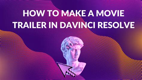 how to make a movie trailer in davinci resolve graphic design resource