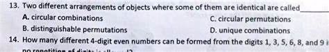 SOLVED: 13. Two different arrangements of objects where some of them are identical are called A ...