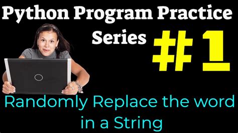 1 Python Program Practice Series Randomly Replace The Word In A String Youtube