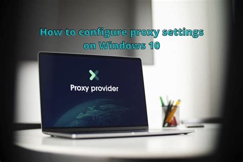 Set Up Global Proxy Settings For All Windows Applications