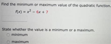 Solved Find The Minimum Or Maximum Value Of The Quadratic Chegg