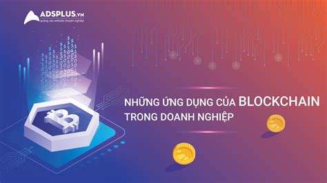 Blockchain Là Gì Những ứng Dụng Của Blockchain Trong Doanh Nghiệp