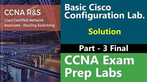 basic cisco configuration lab solution part 3 final ccna exam