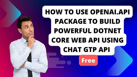 Exploring The Power Of Chatgpt Api In Net Core 6 Web Api Development