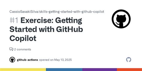 Exercise Getting Started With Github Copilot · Issue 1 · Cassiosasakisilvaskills Getting