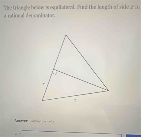 Solved The Triangle Below Is Equilateral Find The Length Of Side X In A Rational Denominator