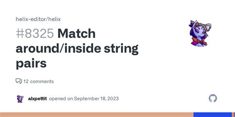 Match Aroundinside String Pairs · Issue 8325 · Helix Editorhelix · Github