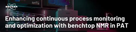 Enhancing Continuous Process Monitoring And Optimization With Benchtop Nmr In Pat