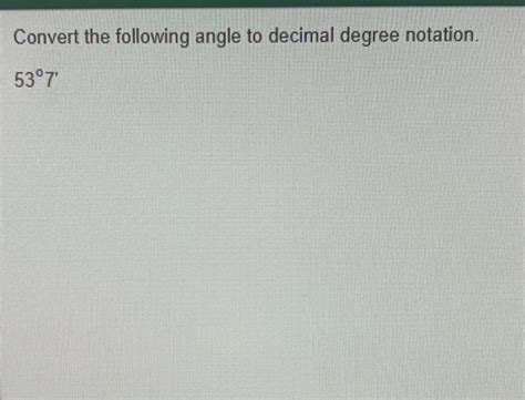 Solved Convert The Following Angle To Decimal Degree Chegg