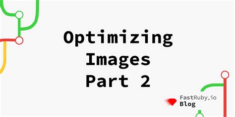 Optimizing Images Part 2 FastRuby Io Rails Upgrade Service