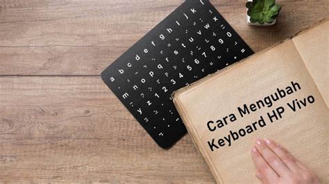 Cara Mengubah Keyboard Hp Vivo Agar Tak Monoton Rancah Post