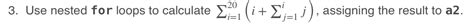 Solved Use Nested For Loops To Calculate ∑i120i∑j1ij