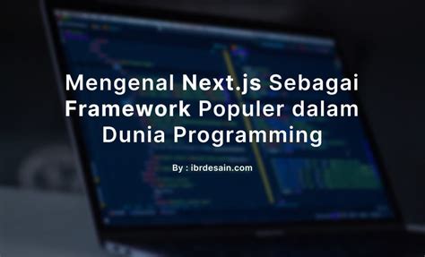 mengenal next js framework populer yang banyak digunakan