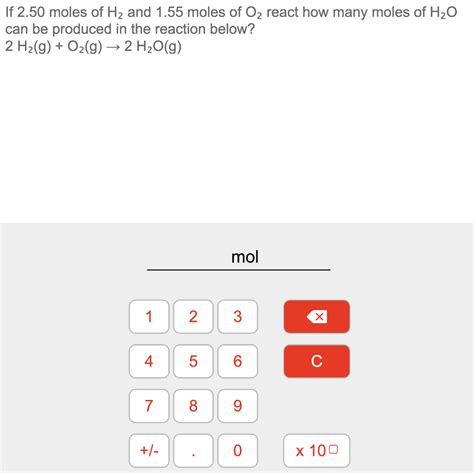 solved if 2 50 moles of h2 and 1 55 moles of o2 react how