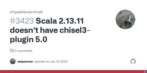 Scala 21311 Doesnt Have Chisel3 Plugin 50 · Issue 3423