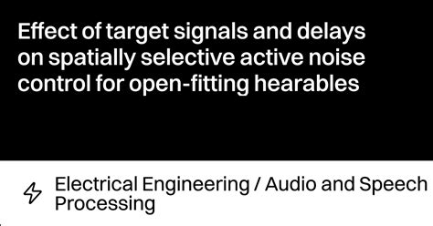 Effect Of Target Signals And Delays On Spatially Selective Active Noise Control For Open Fitting