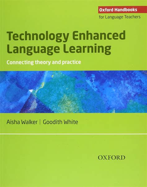 Technology Enhanced Language Learning Connecting Theory And Practice Oxfords Handbooks For