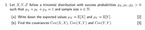 solved 1 let x y z follow a trinomial distribution with