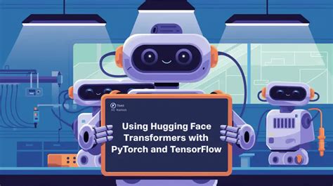 Using Hugging Face Transformers With PyTorch And T AINave