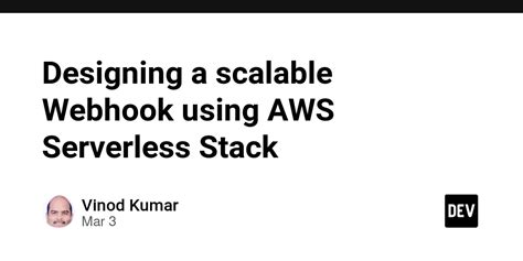 Designing A Scalable Webhook Using Aws Serverless Stack Dev Community