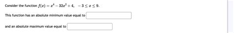 Solved By An Expert Consider The Function F X X4 32x2 4 3≤x≤9 This