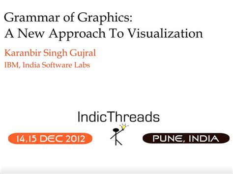 Indic Threads Pune12 Grammar Of Graphicsa New Approach To Visualization