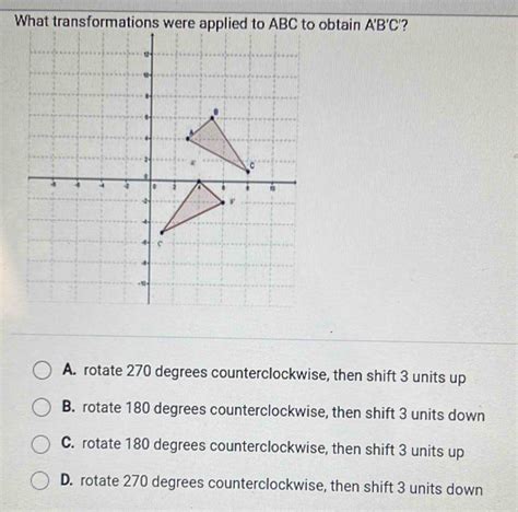 Solved What Transobtain Abc A Rotate 270 Degrees Counterclockwise Then Shift 3 Units Up Solved What Transobtain Abc A Rotate 270 Degrees Counterclockwise Then Shift 3 Units Up