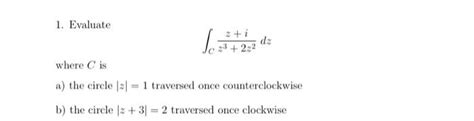 solved 1 evaluate ∫cz3 2z2z idz where c is a the circle