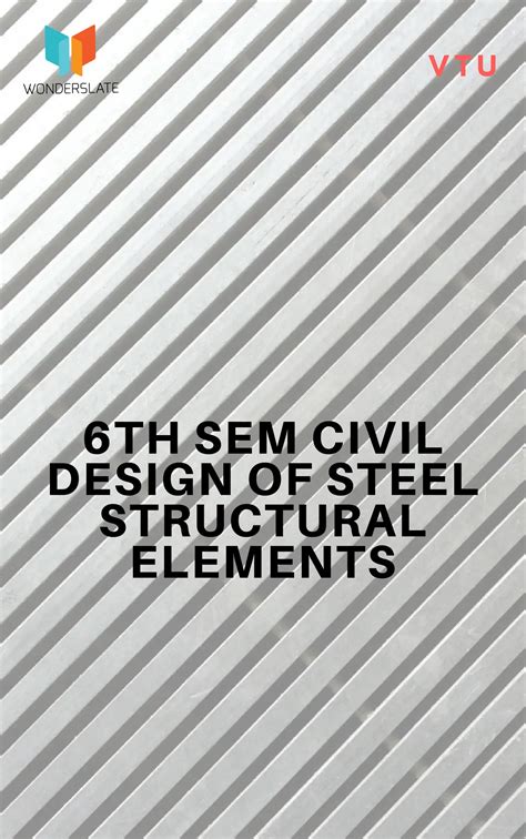 Vtu 6th Sem Civil Design Of Steel Structural Elements For 2024 Exam Wonderslate