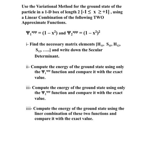 Solved Use The Variational Method For The Ground State Of