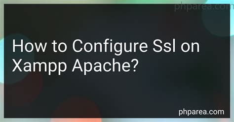 How To Configure Ssl On Xampp Apache In 2024