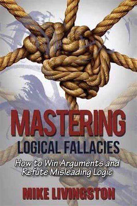 Mastering Logical Fallacies 9781537456775 Mike Livingston Boeken Bol