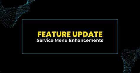 Feature Update Service Menu Enhancements Last CRM